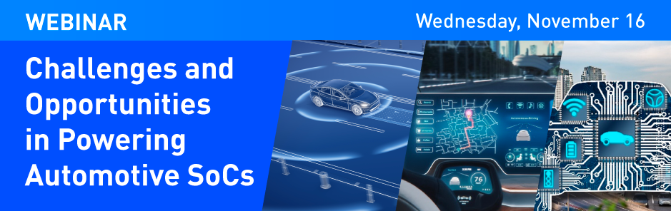 Webinar | Challenges and Opportunities in Powering Automotive SoCs
